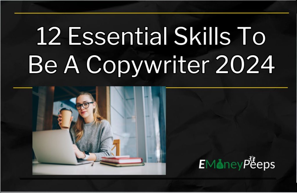 12 Essential Skills To Be A Copywriter 2024 - EmoneyPeeps