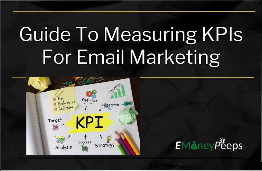A Guide To Measuring KPIs For Email Marketing - EmoneyPeeps