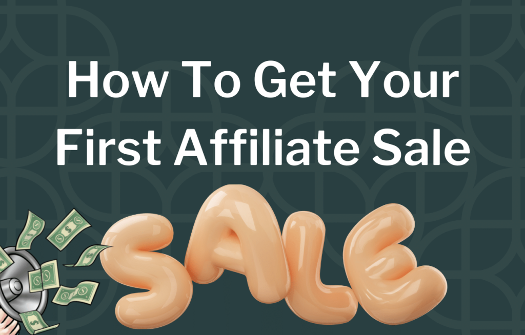 How To Get Your First Affiliate Sale - EmoneyPeeps How To Get Your First Affiliate Sale - EmoneyPeeps