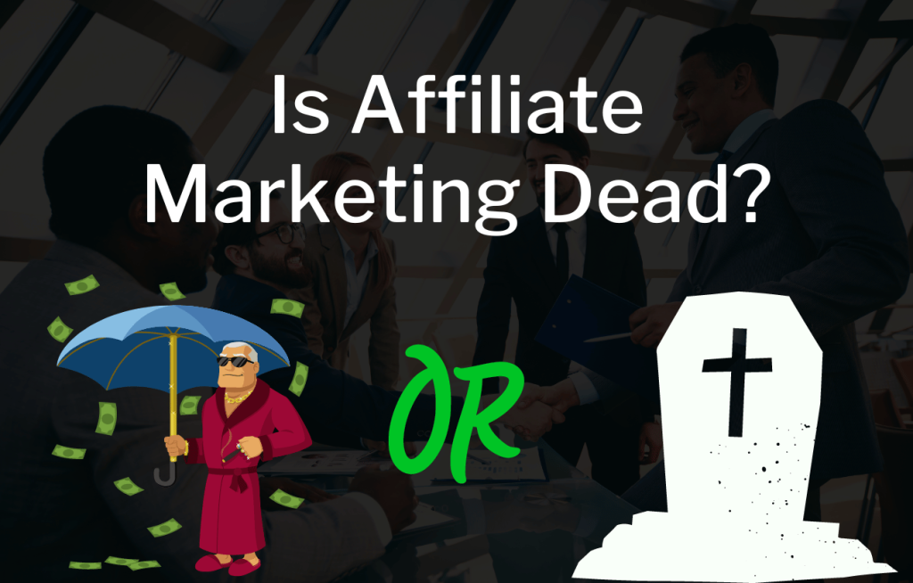 Is Affiliate Marketing Dead? - EmoneyPeeps