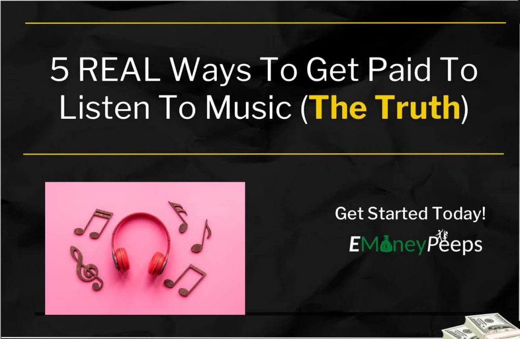 5 REAL Ways To Get Paid To Listen To Music (The Truth) - EmoneyPeeps