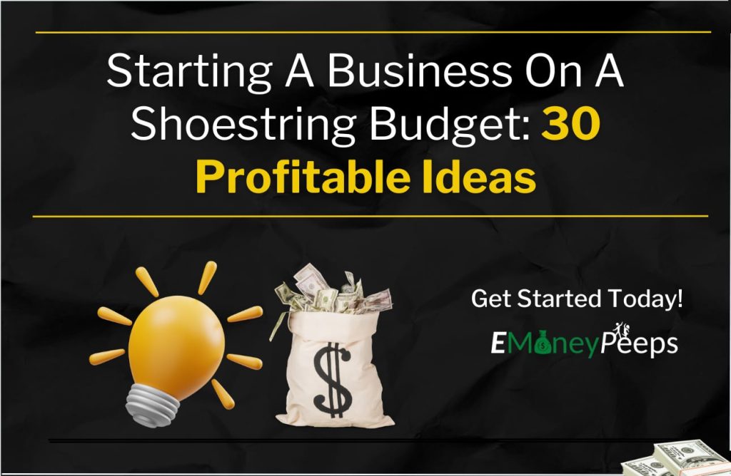 Starting A Business On A Shoestring Budget: 30 Profitable Ideas ...