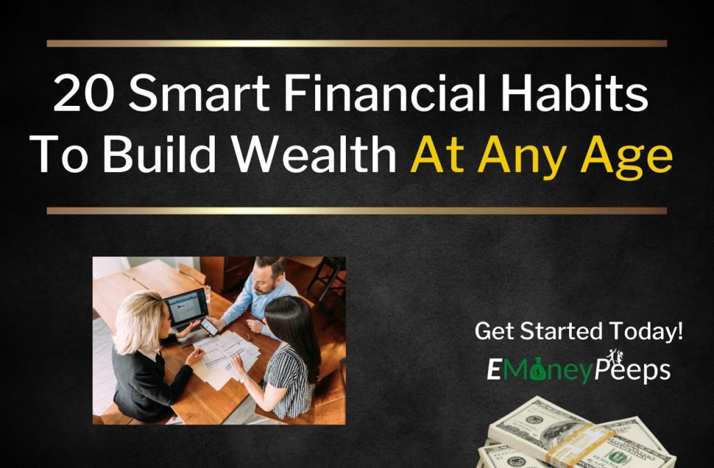 20 Smart Financial Habits To Build Wealth At Any Age - EmoneyPeeps