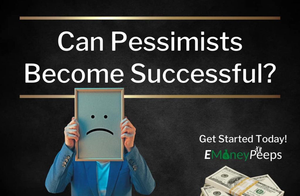 Can Pessimists Become Successful? - EmoneyPeeps