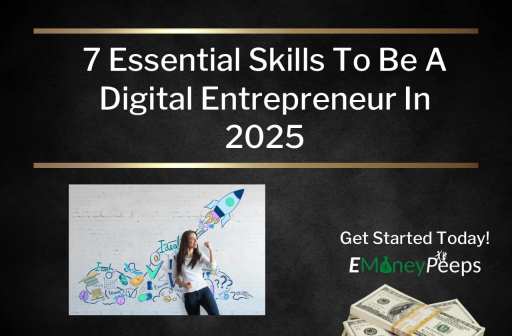 7 Essential Skills To Be A Digital Entrepreneur In 2025 - EmoneyPeeps