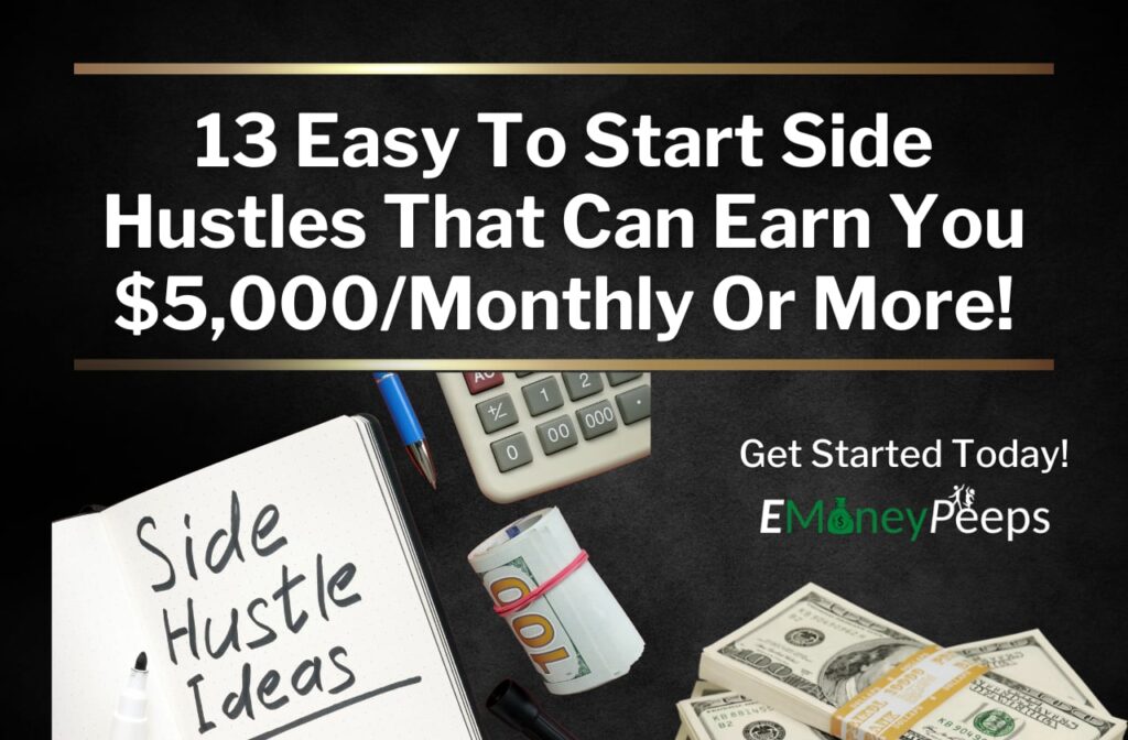 13 Easy To Start Side Hustles That Can Earn You $5,000/Monthly Or More - EmoneyPeeps